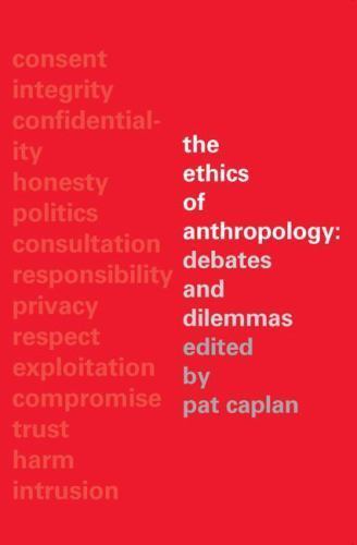Ethics of Anthropology : Debates and Dilemmas by Pat Caplan (2003 ...