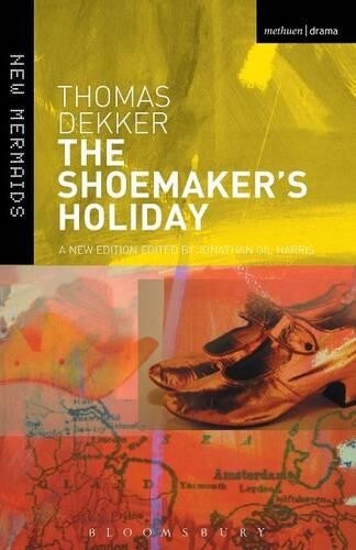 Thomas Dekker The Shoemaker's Holiday (Poche) New Mermaids ...