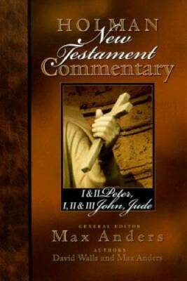 Holman New Testament Commentary - 1 & 2 Peter, 1 2 & 3 John and Jude ...