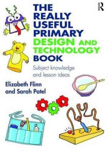 The Really Useful Primary Design and Technology Book: Subject knowledge ...