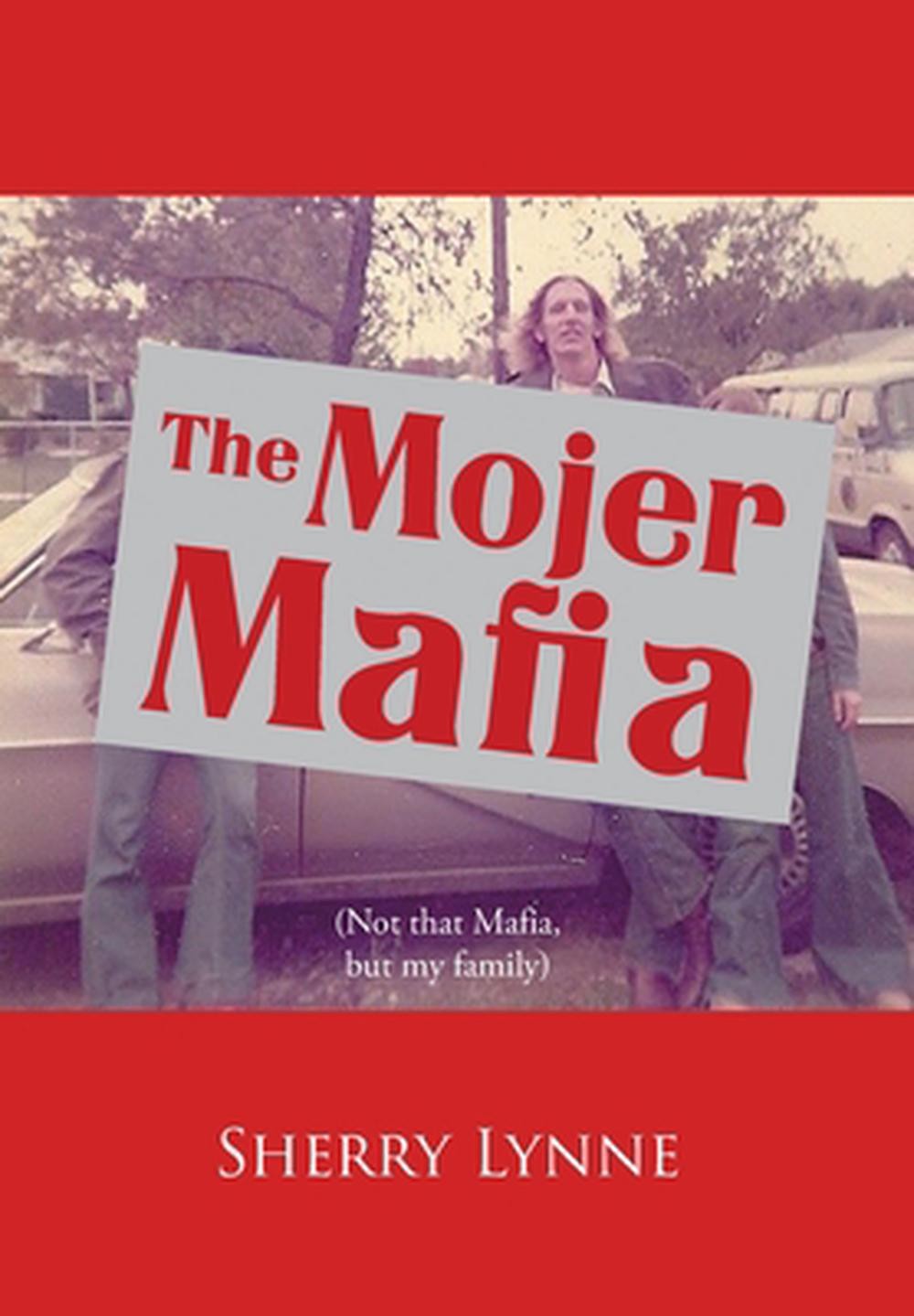 The Mojer Mafia: Not that Mafia, but my family by Sherry Lynne ...