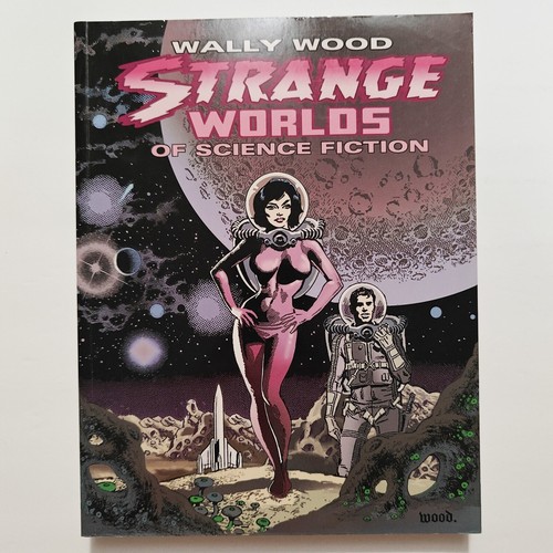 Strange World's of Science Fiction by Wally Wood TPB (Softcover, 2012 ...