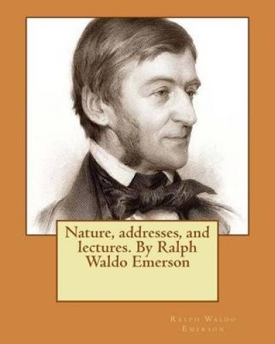 Nature, addresses, and lectures. By Ralph Waldo Emerson by Ralph Waldo ...