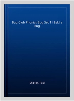 Bug Club Phonics Bug Set 11 Eek! a Bug, Paperback by Shipton, Paul ...