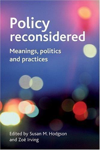 Policy Reconsidered : Meanings, Politics and Practices by Zoë Irving ...