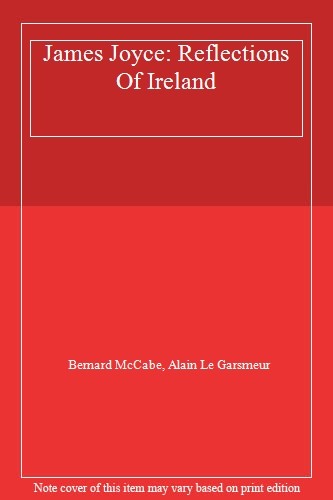 James Joyce: Reflections of Ireland By Alain Le Garsmeur Bernard 9780316888936| eBay
