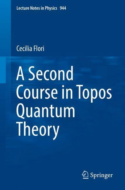 A Second Course in Topos Quantum Theory von Cecilia Flori (2018 ...