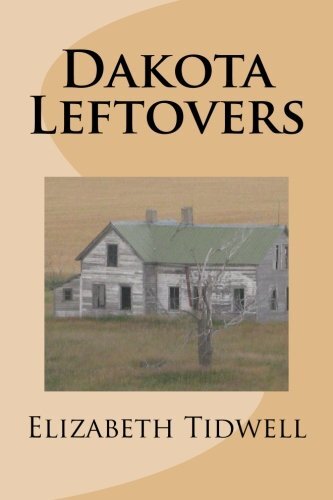 DAKOTA LEFTOVERS By Elizabeth Tidwell **BRAND NEW** 9781478211631 | eBay