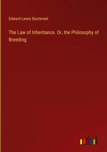 Edward Lewis Sturtevant | The Law of Inheritance. Or, the Philosophy of ...