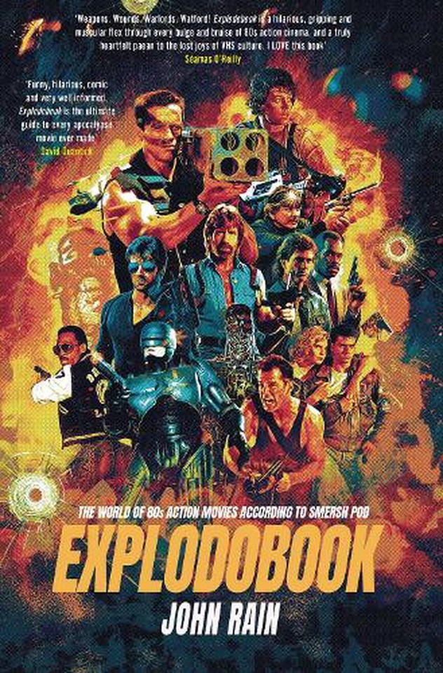 Explodobook: The World of 80s Action Movies According to Smersh Pod by John Rain 9781913538187 ...