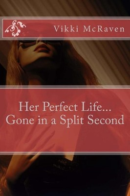 Her Perfect Life...Gone in a Split Second by Vikki McRaven (English) Paperback B 9781721194261| eBay