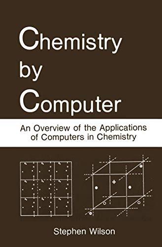 Chemistry by Computer: An Overview of the Applications of Computers in ...