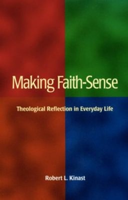 Making Faith - Sense : Theological Reflection in Everyday Life Ro ...