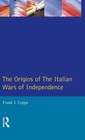 The Origins of the Italian Wars of Independence by Frank J Coppa: New ...