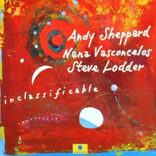 Andy Sheppard [CD] Inclassificable (& Nana Vasconcelos, Steve Lodder ...