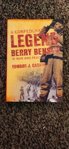 Confederate Legend : Berry Benson in War and Peace by Edward J. Cashin ...