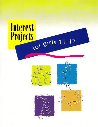 INTEREST PROJECTS FOR GIRLS 11-17 By Girl Scouts Of The United States ...