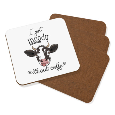 I Get Moody Without Coffee Cow Coaster Drinks Mat Set Of 4 - Funny Joke ...