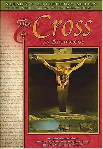 Nelson's Anthology Series: The Cross: An Anthology by Thomas Nelson ...