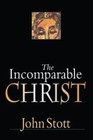 The Incomparable Christ - Paperback By Stott, John - GOOD 9780830832224 ...