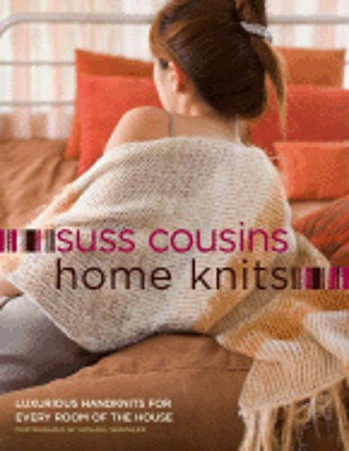 Home Knits: Luxurious Handknits for Every Room of the House by Suss ...