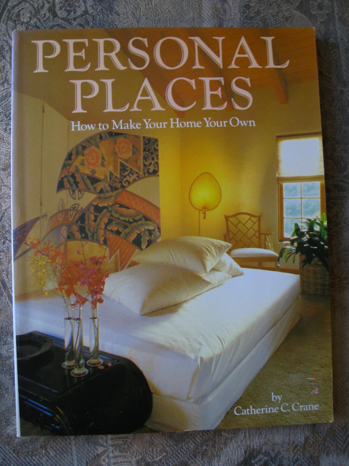 Catherine C. Crane - Personal Places: How to Make Your Home Your Own ...