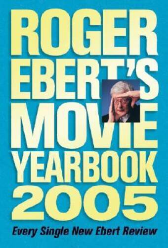 Roger Ebert's Movie Yearbook 2005 - Paperback By Ebert, Roger - GOOD 9780740747427 | eBay