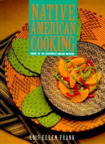 Native American Cooking by Frank, Lois Ellen; Frank, Cynthia J ...