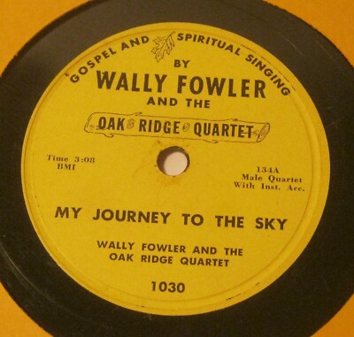 My Journey To The Sky WALLY FOWLER & The Oak Ridge Quartet 78 Record | eBay