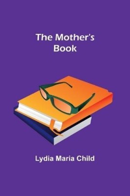 Lydia Maria Child The Mother's Book (Poche) | eBay