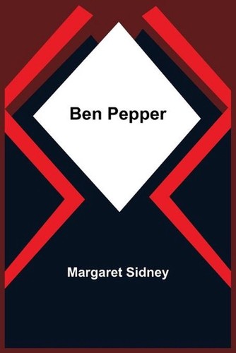 Ben Pepper by Margaret Sidney (English) Paperback Book 9789354841903 | eBay