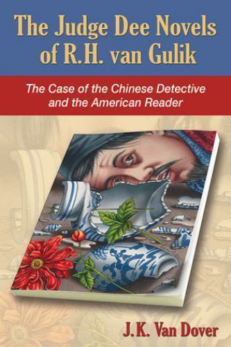 Judge Dee Novels of R. H. Van Gulik : The Case of the Chinese Detective ...