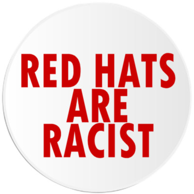 Red Hats Are Racist - 100 Pack Circle Stickers 3 Inch - Political ...