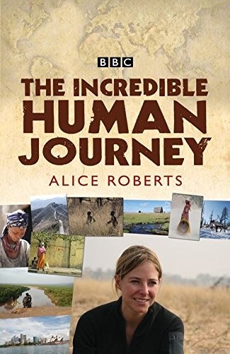 THE INCREDIBLE HUMAN JOURNEY By Alice Roberts - Hardcover **Mint ...