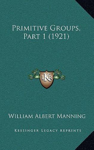 Primitive Groups, Part by William Albert Manning (2010, Hardcover) for ...