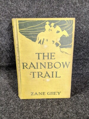 RARE Antique BOOK "THE RAINBOW TRAIL" BY ZANE GREY 1st Edition 1915 HC ...
