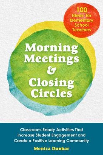 Morning Meetings And Closing Circles: Classroom-Ready Activities That ...