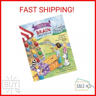 What to Do When Your Brain Gets Stuck: A Kid's Guide to Overcoming OCD ...