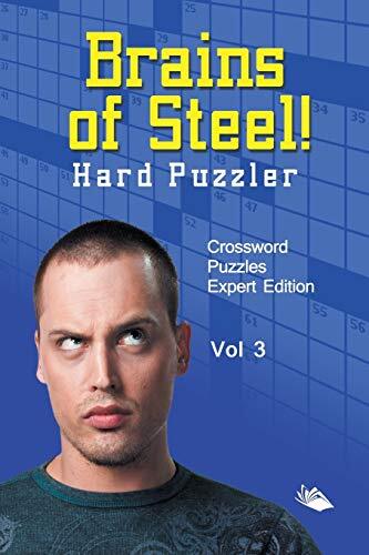 Brains of Steel! Hard Puzzler Vol 3: Crossword Puzzles Expert Edition ...
