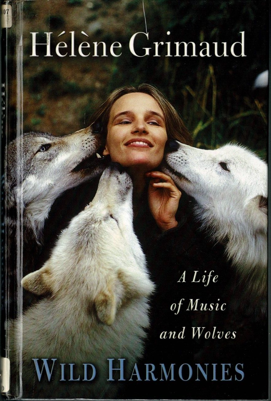 Wild Harmonies A Life of Music and Wolves by Helene Grimaud Hardcover ...