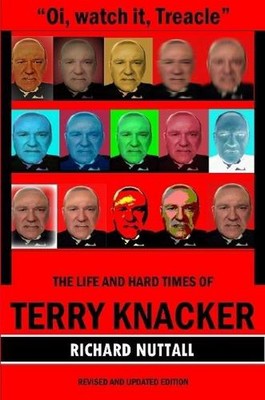 "Oi, watch it Treacle"- The Life and Hard Times of Terry Knacker by ...