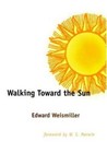 Walking Toward the Sun by Professor Weismiller, Edward: Used ...
