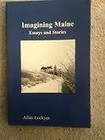 IMAGINING MAINE: ESSAYS AND STORIES By Allan Lockyer **Mint Condition ...