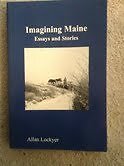 IMAGINING MAINE: ESSAYS AND STORIES By Allan Lockyer **Mint Condition ...