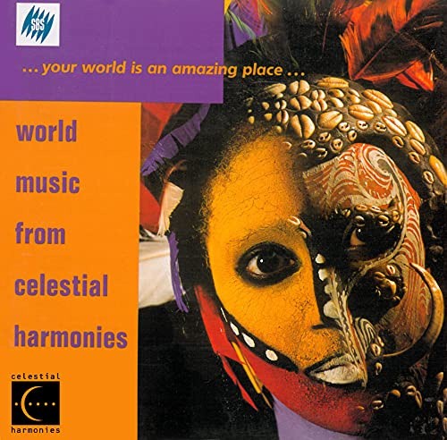 Your World Is An Amazing Place: World Music From Celestial Harmonies ...