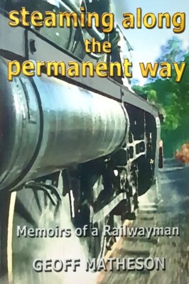 Steaming Along The Permanent Way by Matheson Geoff - Book - Paperback ...