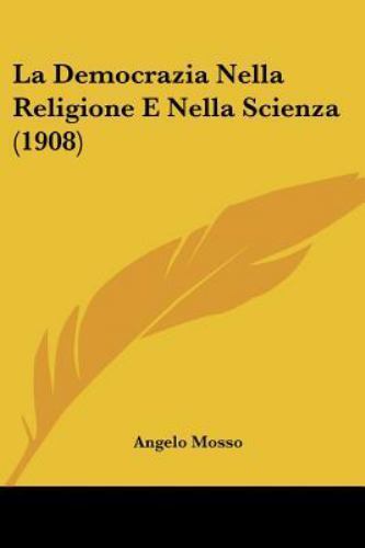 Democrazia Nella Religione E Nella Scienza by Angelo Mosso (2010, Trade ...