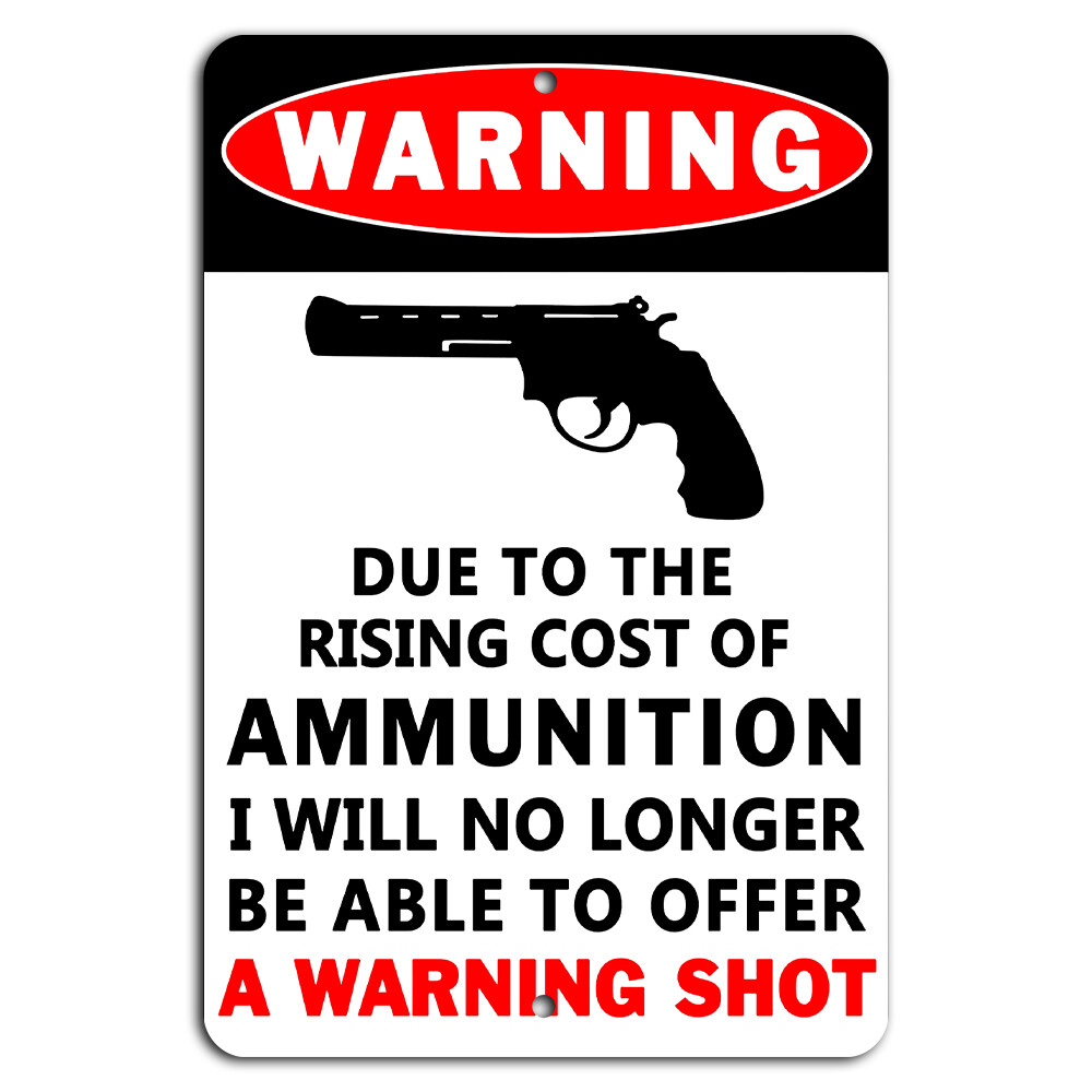 Warning No Trespassing Sign Ammo Cost No Warning Shot Metal Sign 8"x12 ...