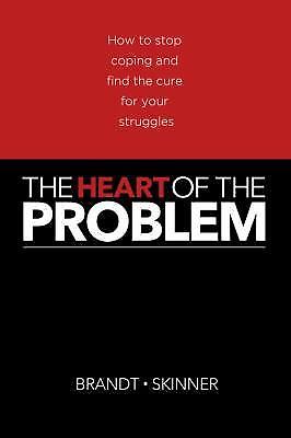 Heart of the Problem: How to Stop Coping and Find the Cure for Your ...