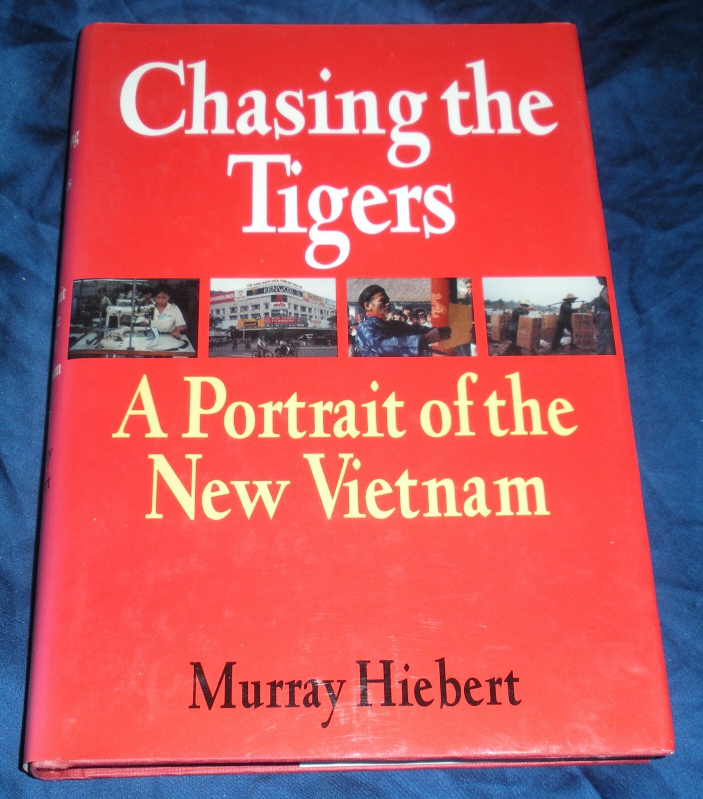 Chasing the Tigers : A Portrait of the New Vietnam Murray Hiebert 1996 ...